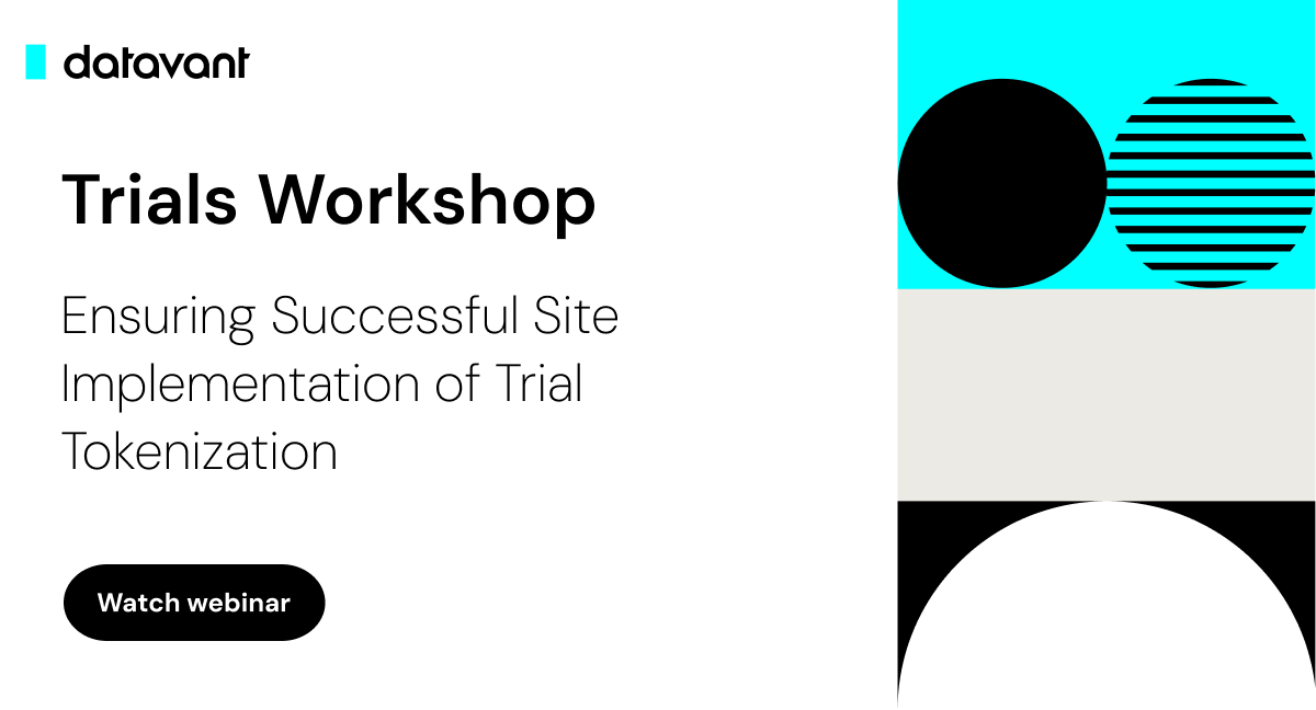 Trials Workshop: Ensuring Successful Site Implementation of Trial Tokenization | Datavant